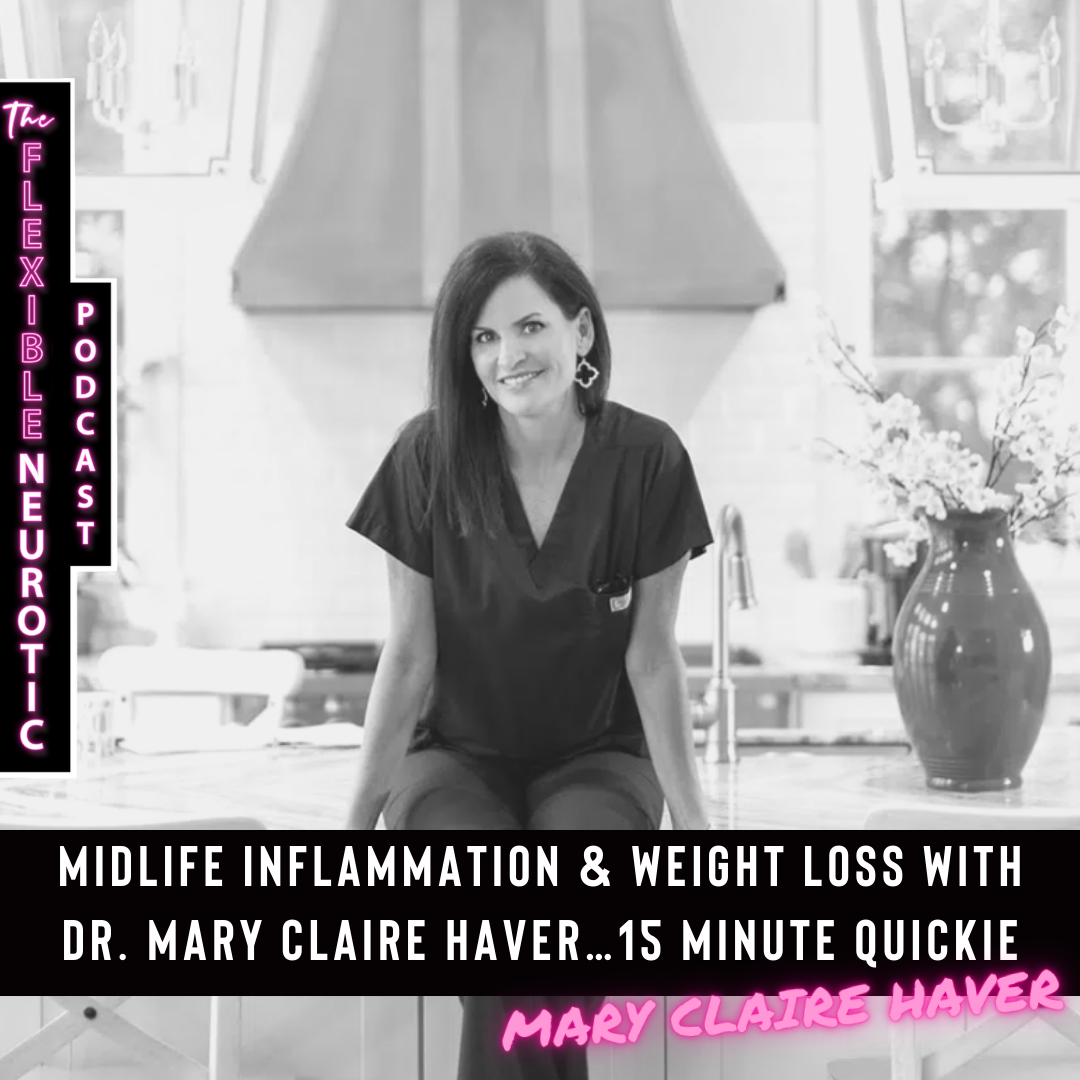 MIDLIFE INFLAMMATION & WEIGHT LOSS wITH DR. MARY CLAIRE HAVER… 15 ...
