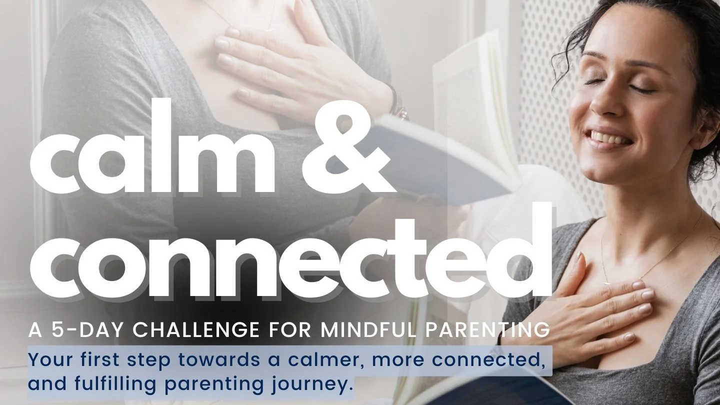 Calm and Connected: A 5-Day Challenge for Mindful Parenting — East2West ...