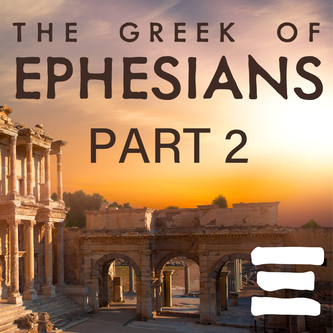 The Greek of Ephesians - Part 2 — Kairos Classroom