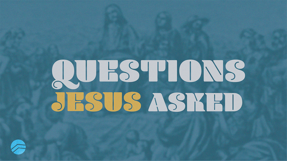 Questions Jesus Asked — One Hope Church