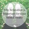 Why Relaxation Is Important For Your Mental Health — Alex Carling ...