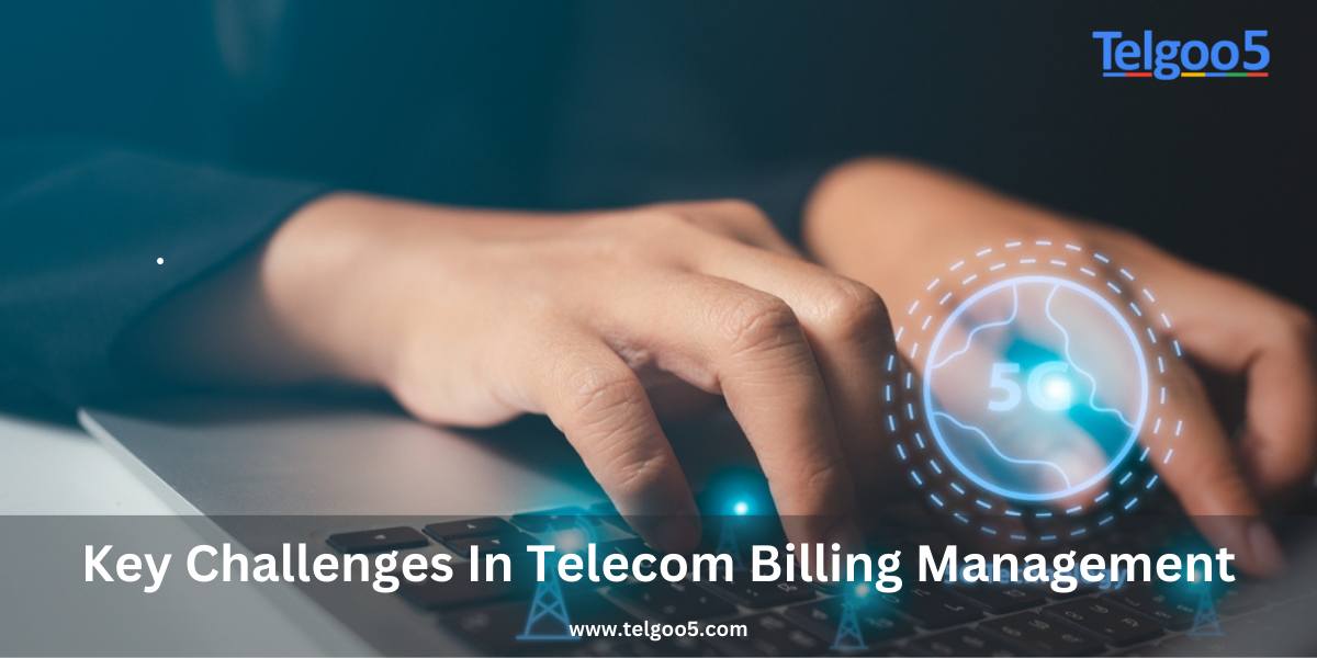 Key Challenges In Telecom Billing Management — Telgoo5