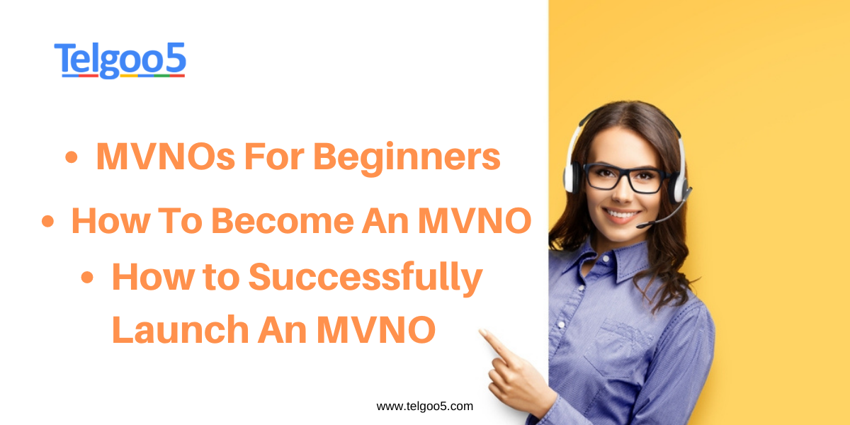 How to become an MVNO And How to successfully launch an MVNO — Telgoo5