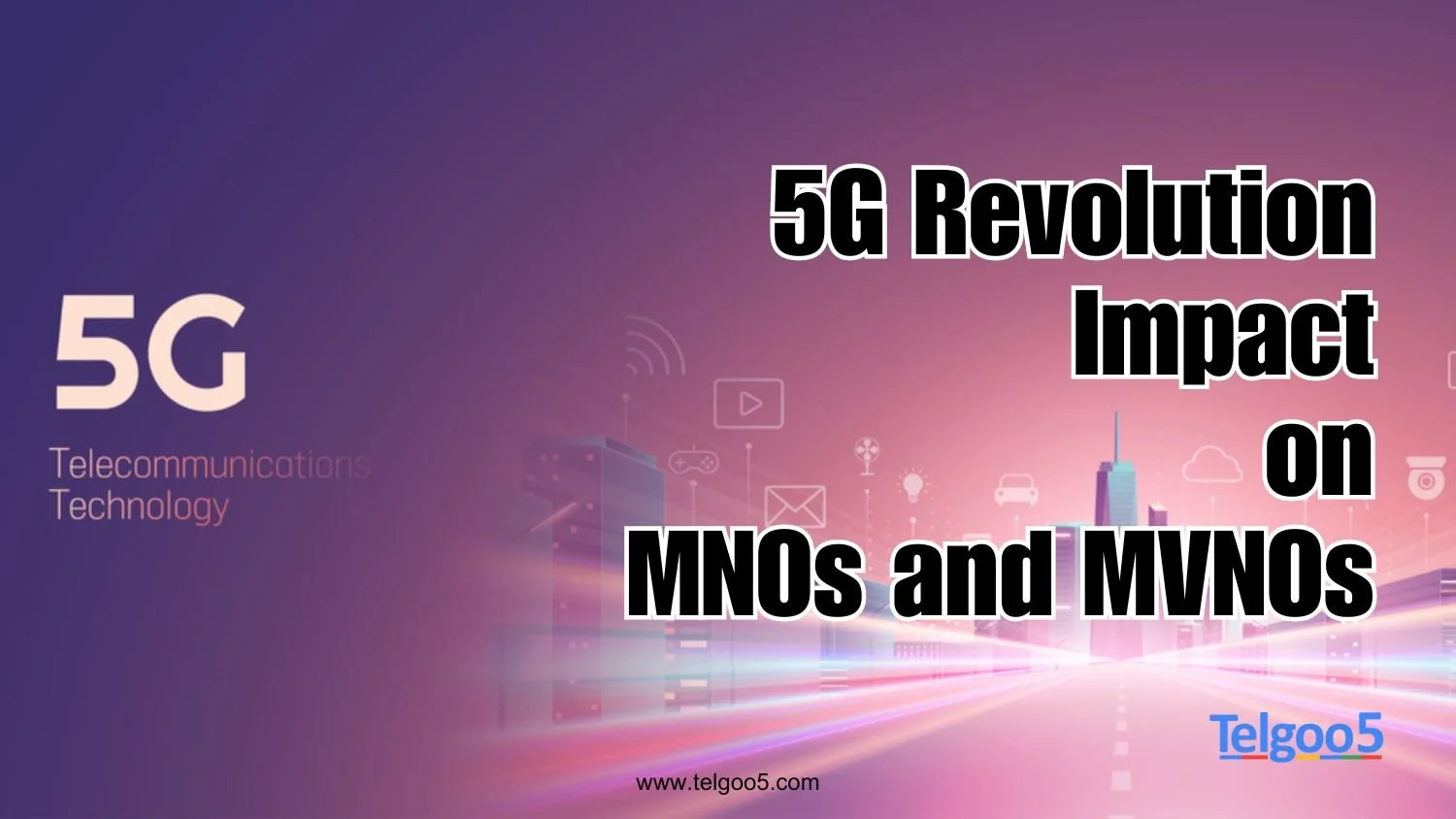 5G Revolution Impact on MNOs and MVNOs — Telgoo5