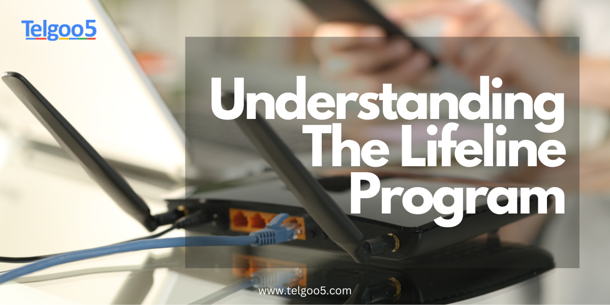 Understanding The Lifeline Program — Telgoo5