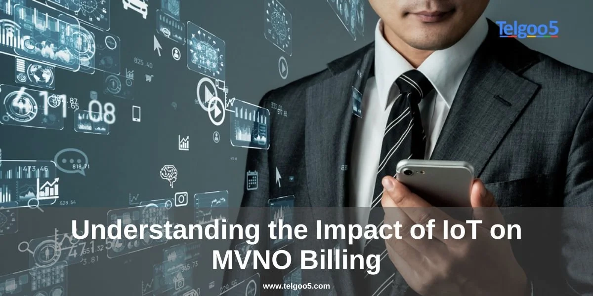 Understanding the Impact of IoT on MVNO Billing — Telgoo5