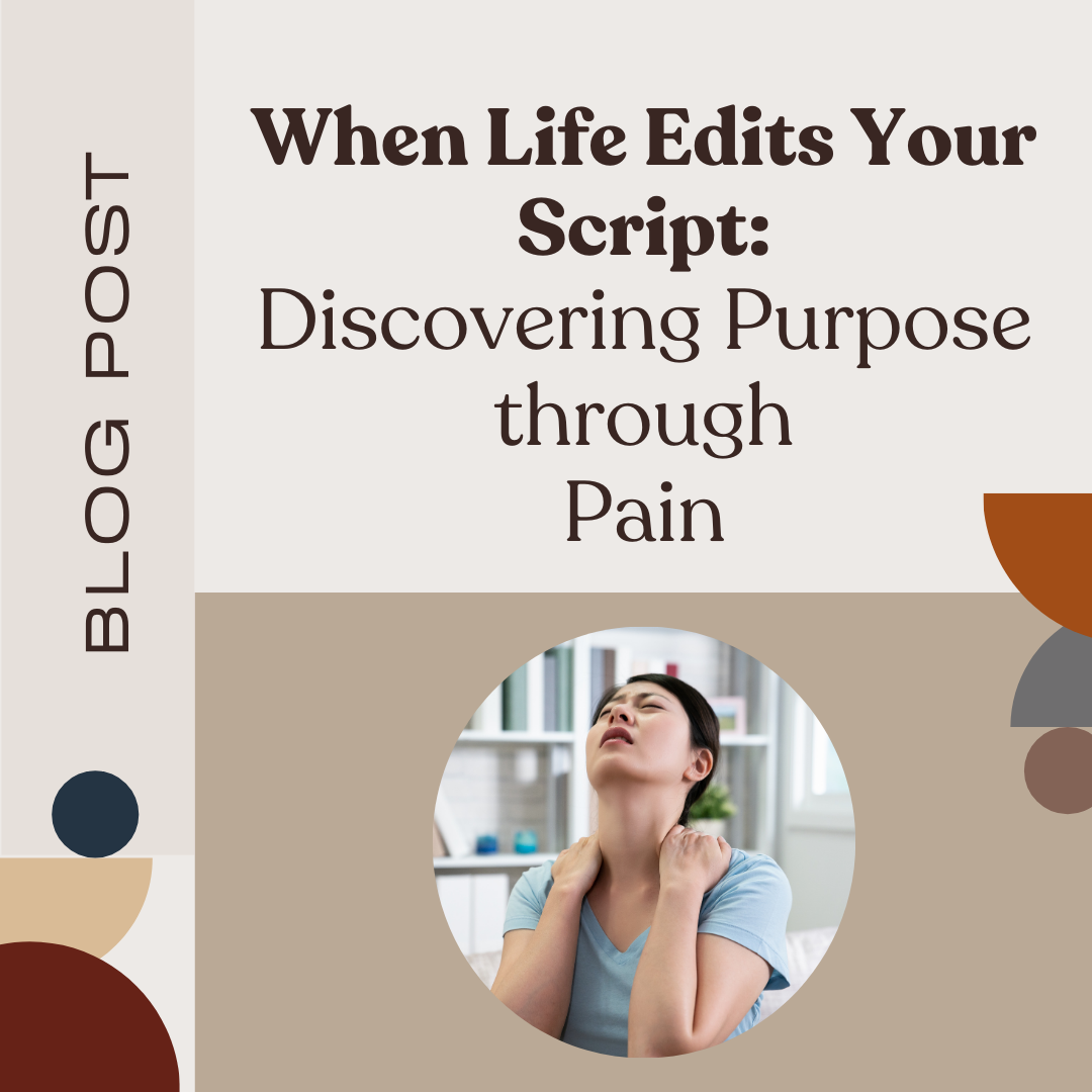 When Life Edits Your Script - Discovering Purpose Through Pain ...