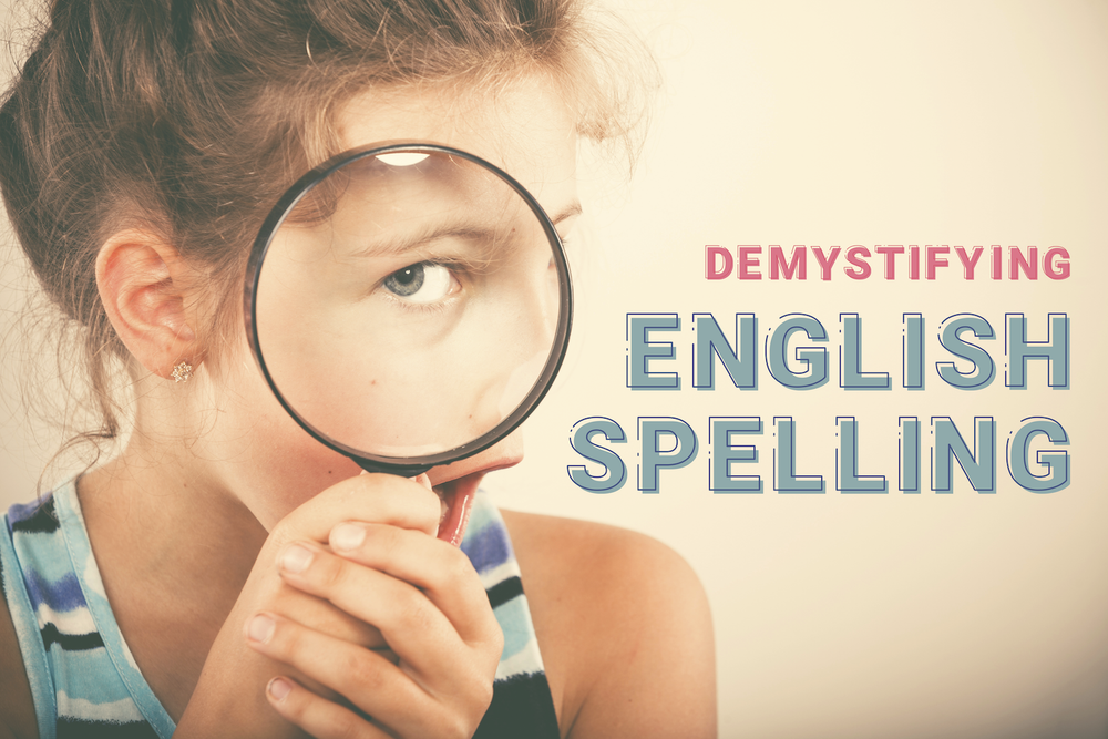 “English Spelling Makes No Sense”: Demystifying English Spelling ...