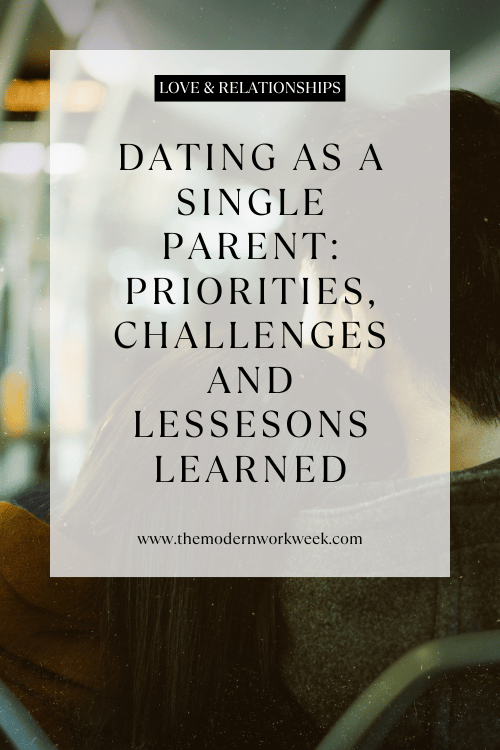Dating as a Single Parent: Priorities, Challenges, and Lessons Learned ...