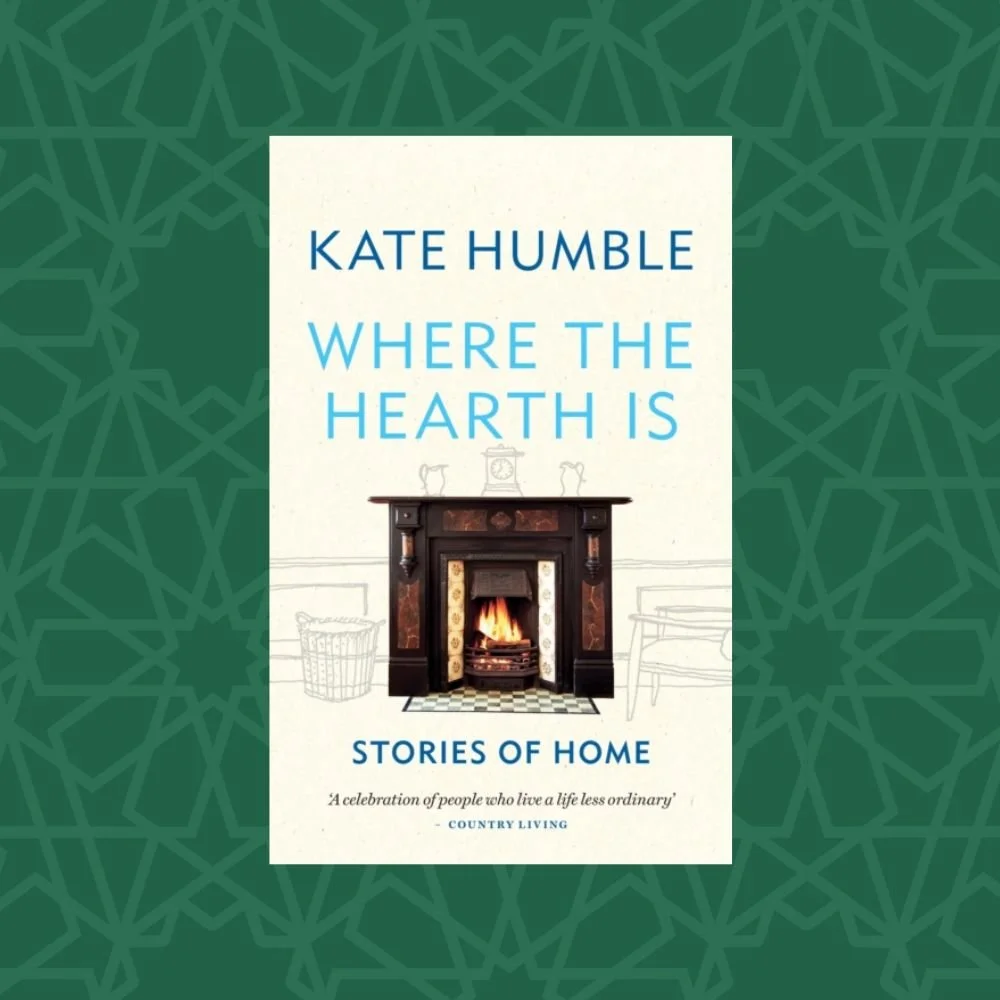 Where the Hearth Is: Stories of home by Kate Humble (Signed) — West End ...