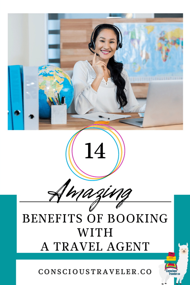 14 Amazing Benefits of Booking with a Travel Agent. — ConsciousTraveler.co