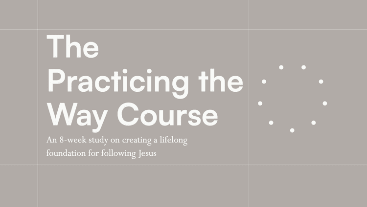 Practicing the Way Course — Redeemer