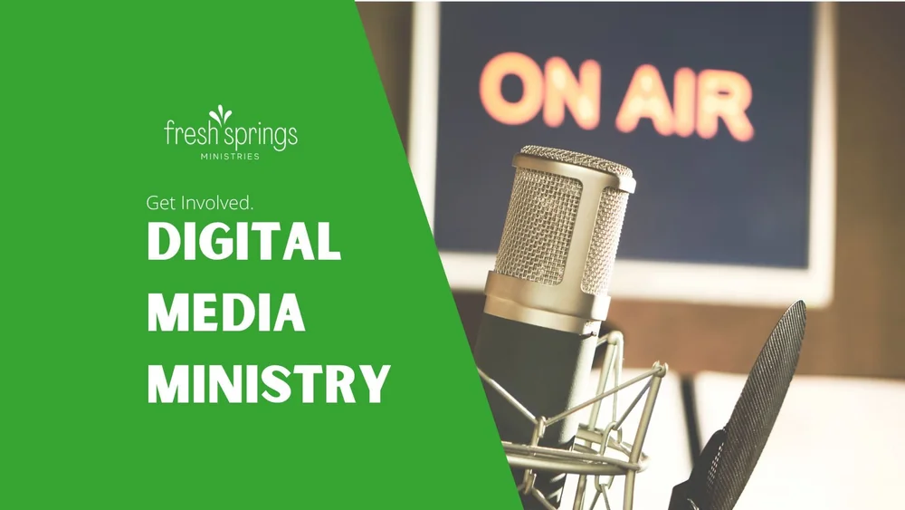 Digital Media Ministry — Fresh Springs Ministries