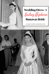 All 5 Iconic Audrey Hepburn Wedding Dress Styles - from Her Personal ...