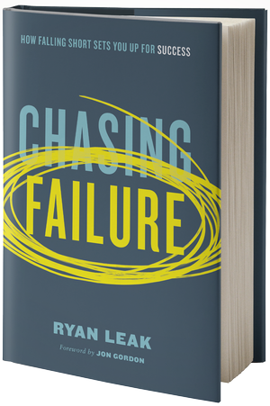 Chasing Failure — Ryan Leak | Transformational Speaker & Executive Coach