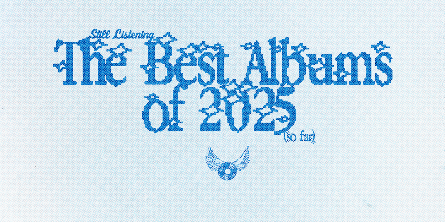 The Best Albums Of 2025 (So Far) — Still Listening