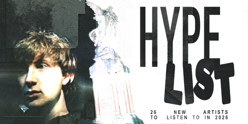 Hype List: 26 New Artists To Watch In 2026 — Still Listening