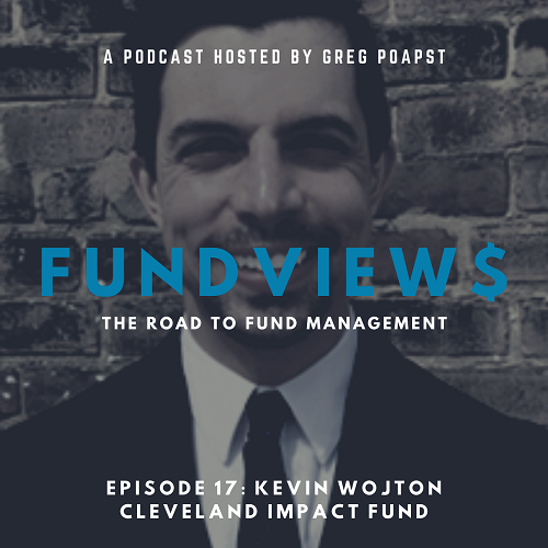 EPISODE 17 - Kevin Wojton, Cleveland Opportunity Fund — Fundviews Podcast