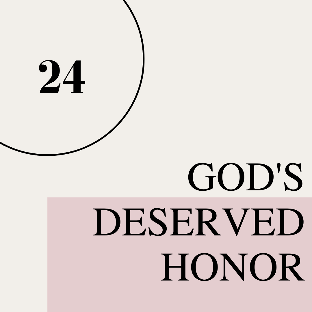 Week 24: God’s Deserved Honor — Responsibly Authentic