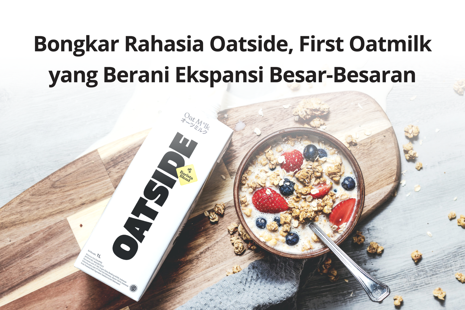 Bongkar Rahasia Oatside: First Oatmilk yang Berani Ekspansi Besar-Besaran— human resource ...