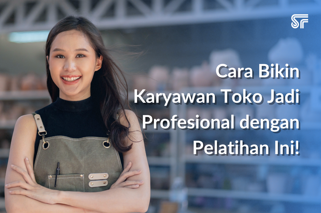 Cara Bikin Karyawan Toko Jadi Profesional dengan Pelatihan Ini!— human ...