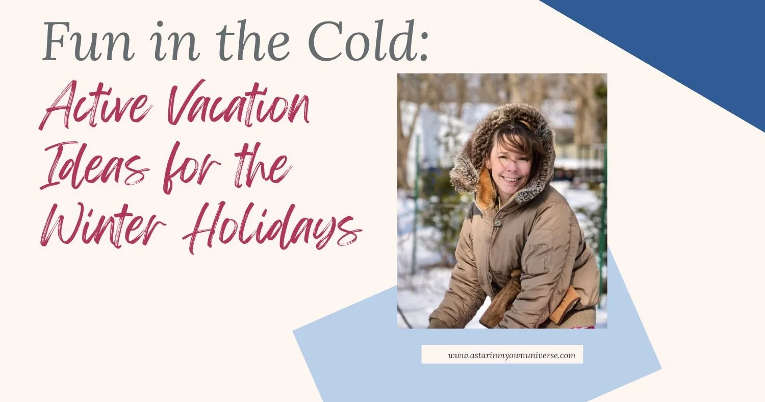 Fun in the Cold: Active Vacation Ideas for the Winter Holidays — A Star ...