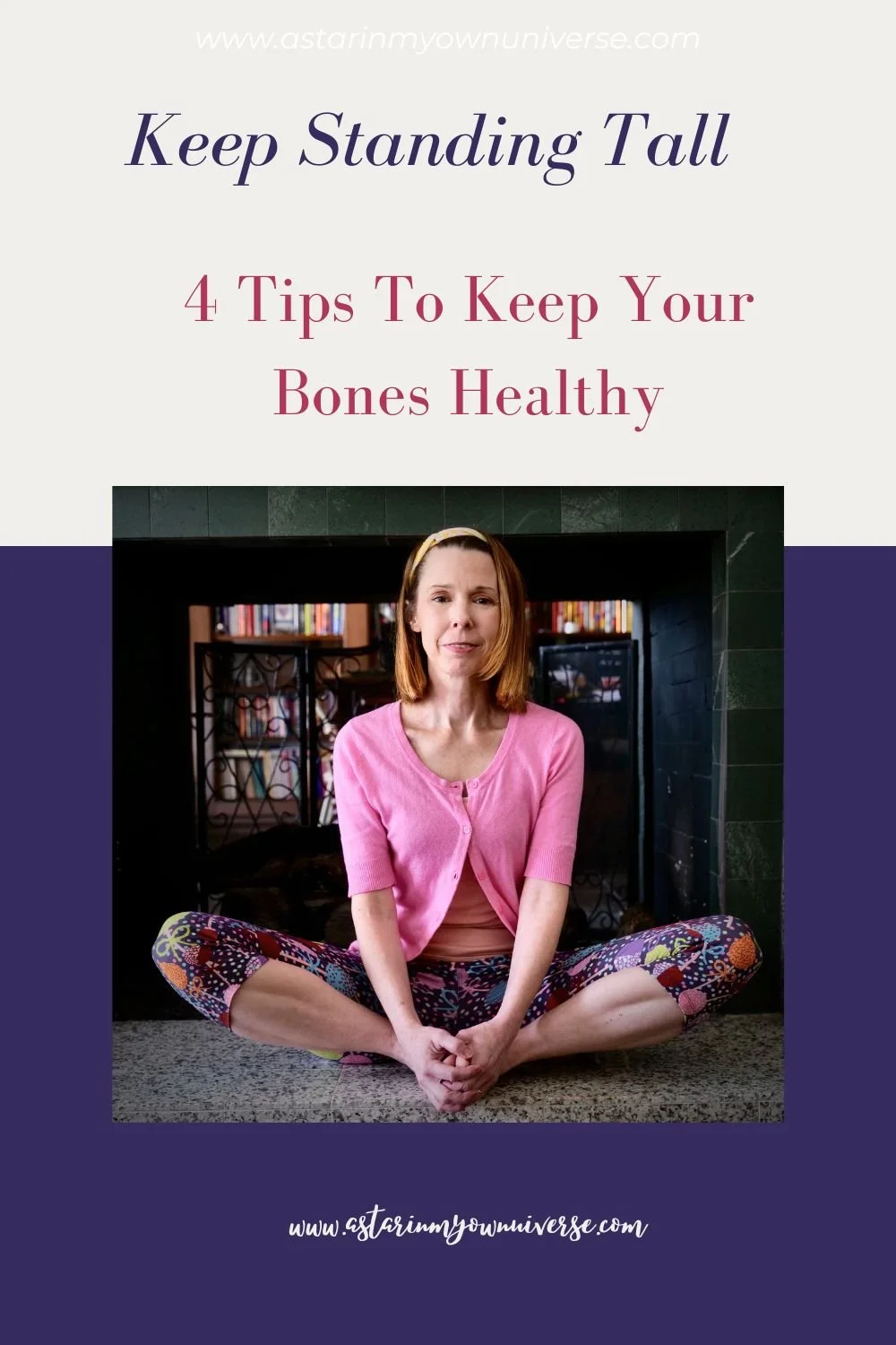 Keep Standing Tall - 4 Tips To Keep Your Bones Healthy — A Star in My ...