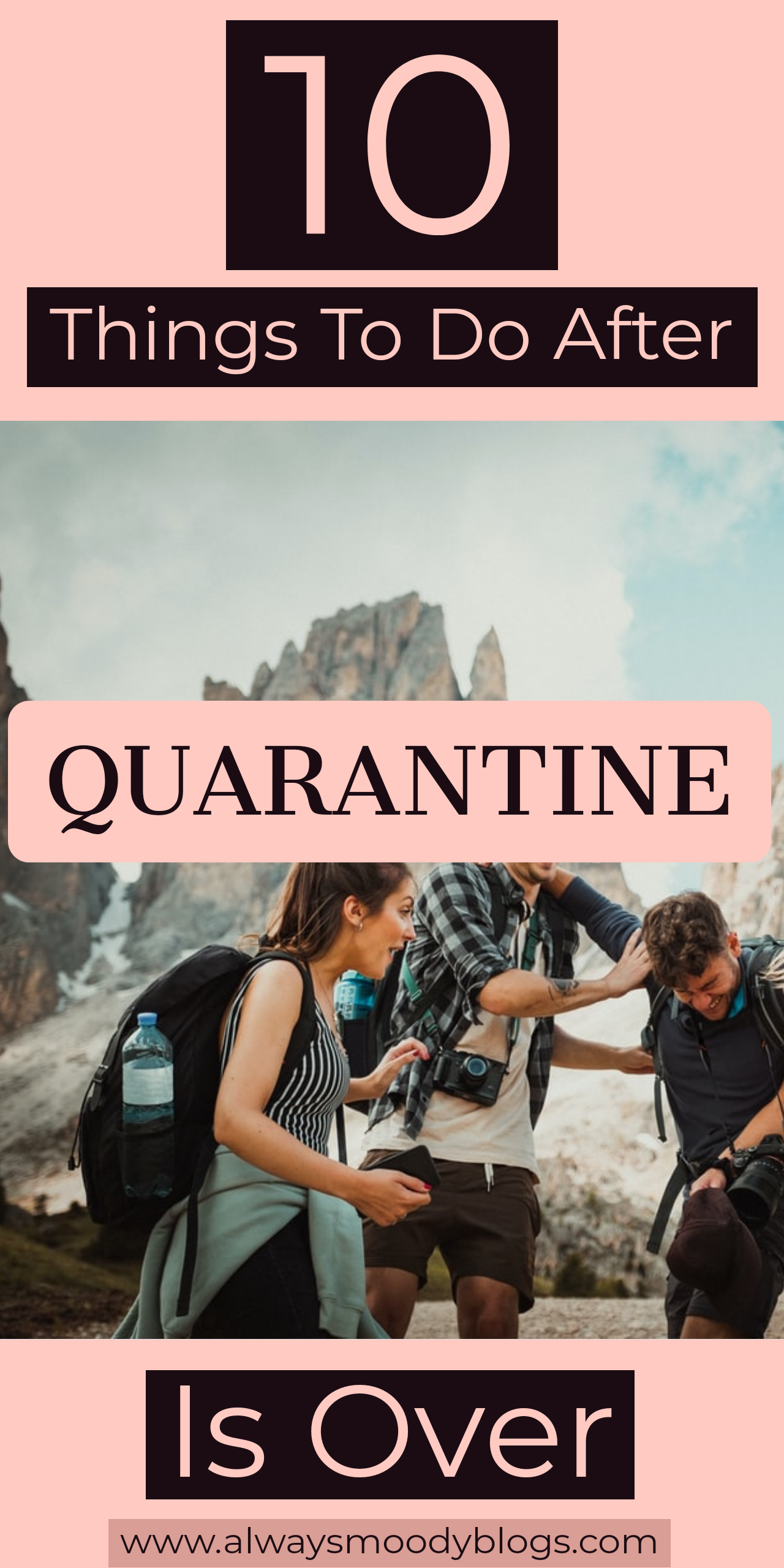 10 Things To Do After Quarantine Is Over — AlwaysMoodyBlogs