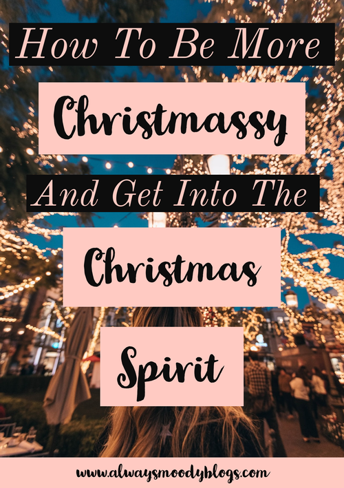 10 Ways To Be More Christmassy And Get Into The Christmas Spirit ...