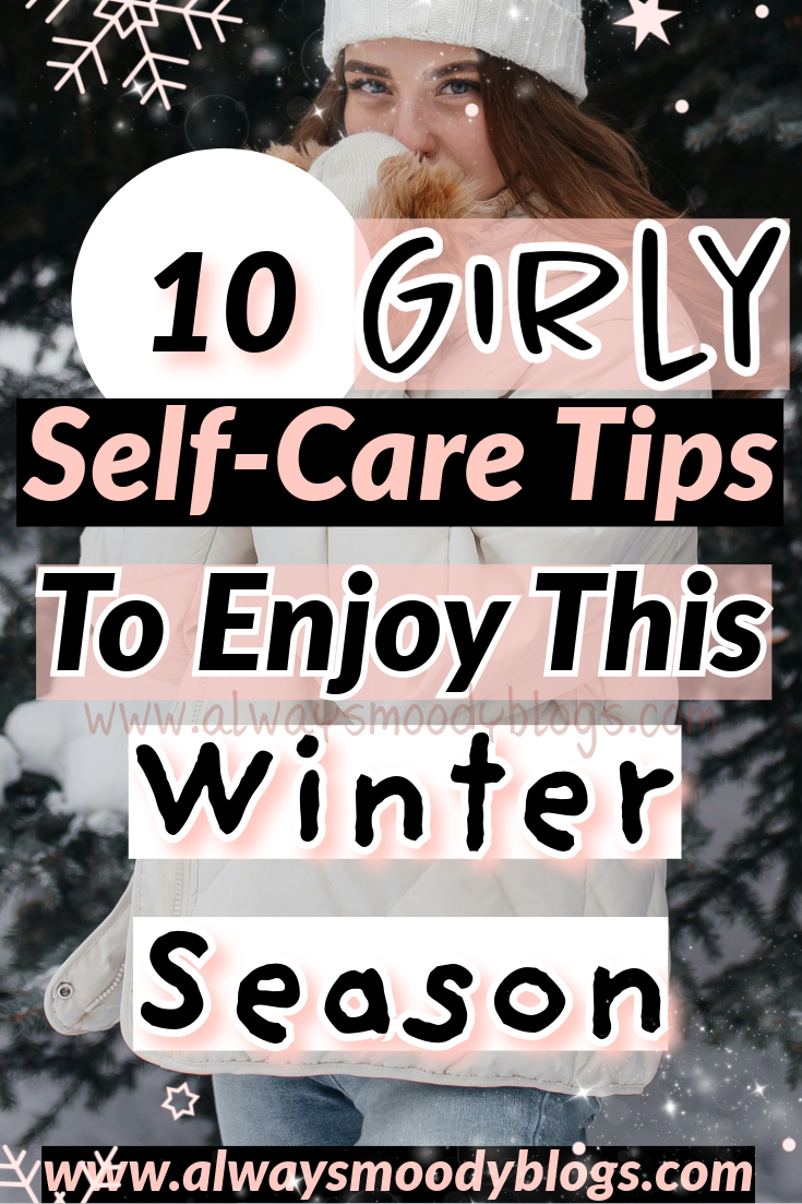 10 Girly Self-Care Tips To Prepare For The Most Exciting Winter Season ...