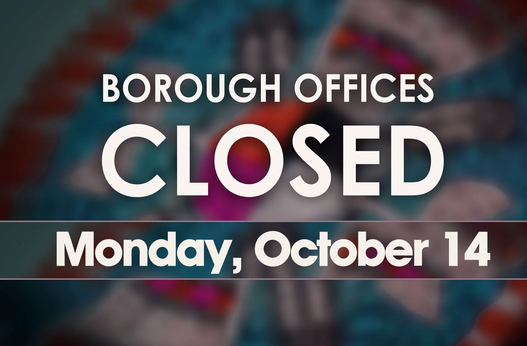 Borough Offices Closed Monday, October 14 for Indigenous Peoples’ Day ...