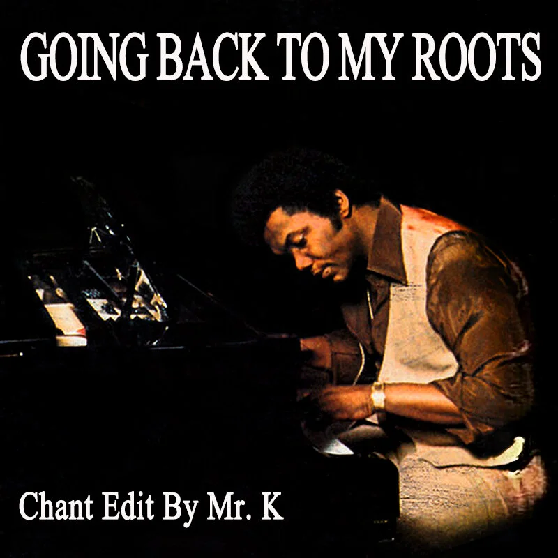 Edits By Mr. K | Going Back To My Roots (Chant Edit By Mr. K)