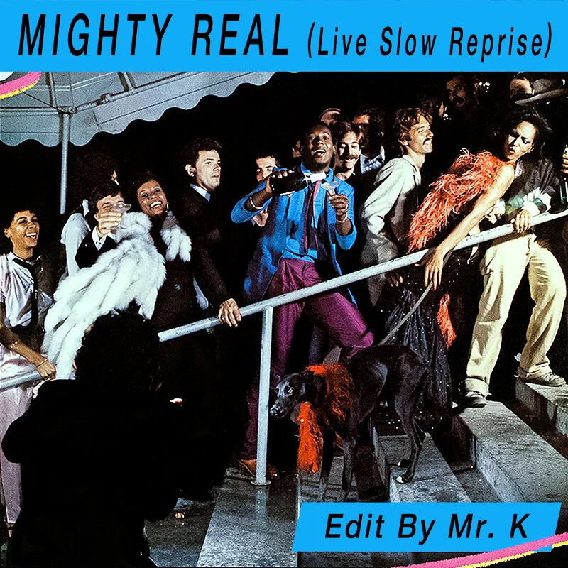 Edits By Mr. K | Mighty Real (Live Slow Reprise) (Edit By Mr. K)