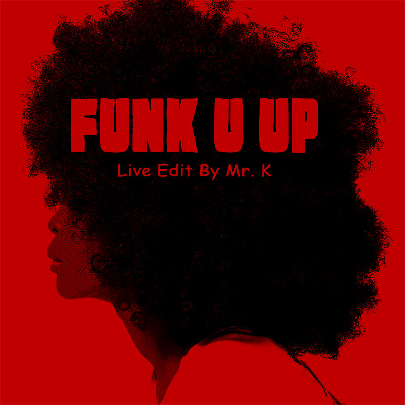 Edits By Mr. K | Funk U Up (Live Edit By Mr. K)