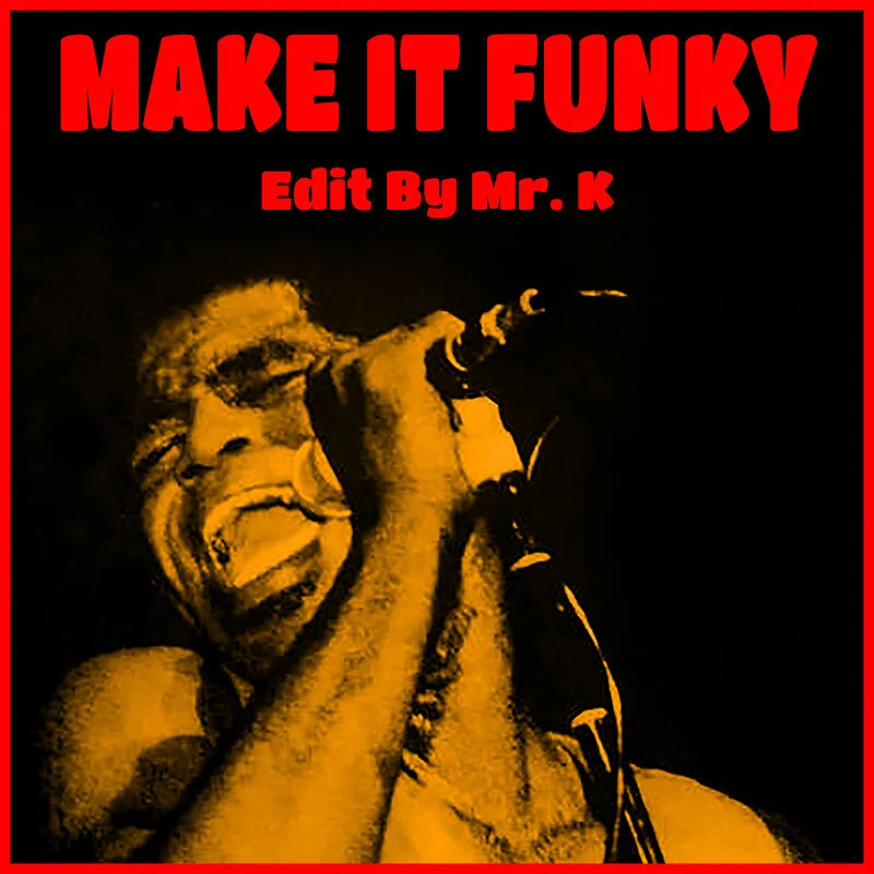 Edits By Mr. K | Make It Funky (Edit By Mr. K)