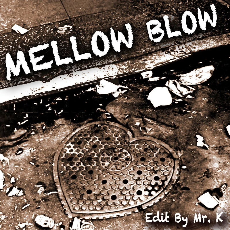 Edits By Mr. K | Mellow Blow (Edit By Mr. K)