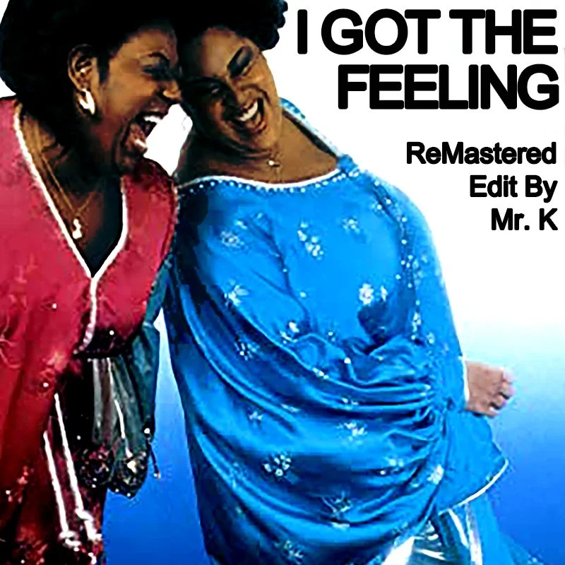 Edits By Mr. K | I Got The Feeling (ReMastered Edit By Mr. K)