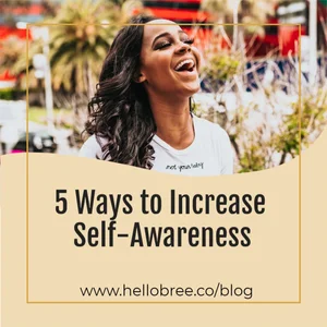 5 Ways to Increase Self-Awareness — Bree Sutton