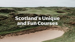 Scotland's Unique and Fun Courses | Scotland Where Golf Began