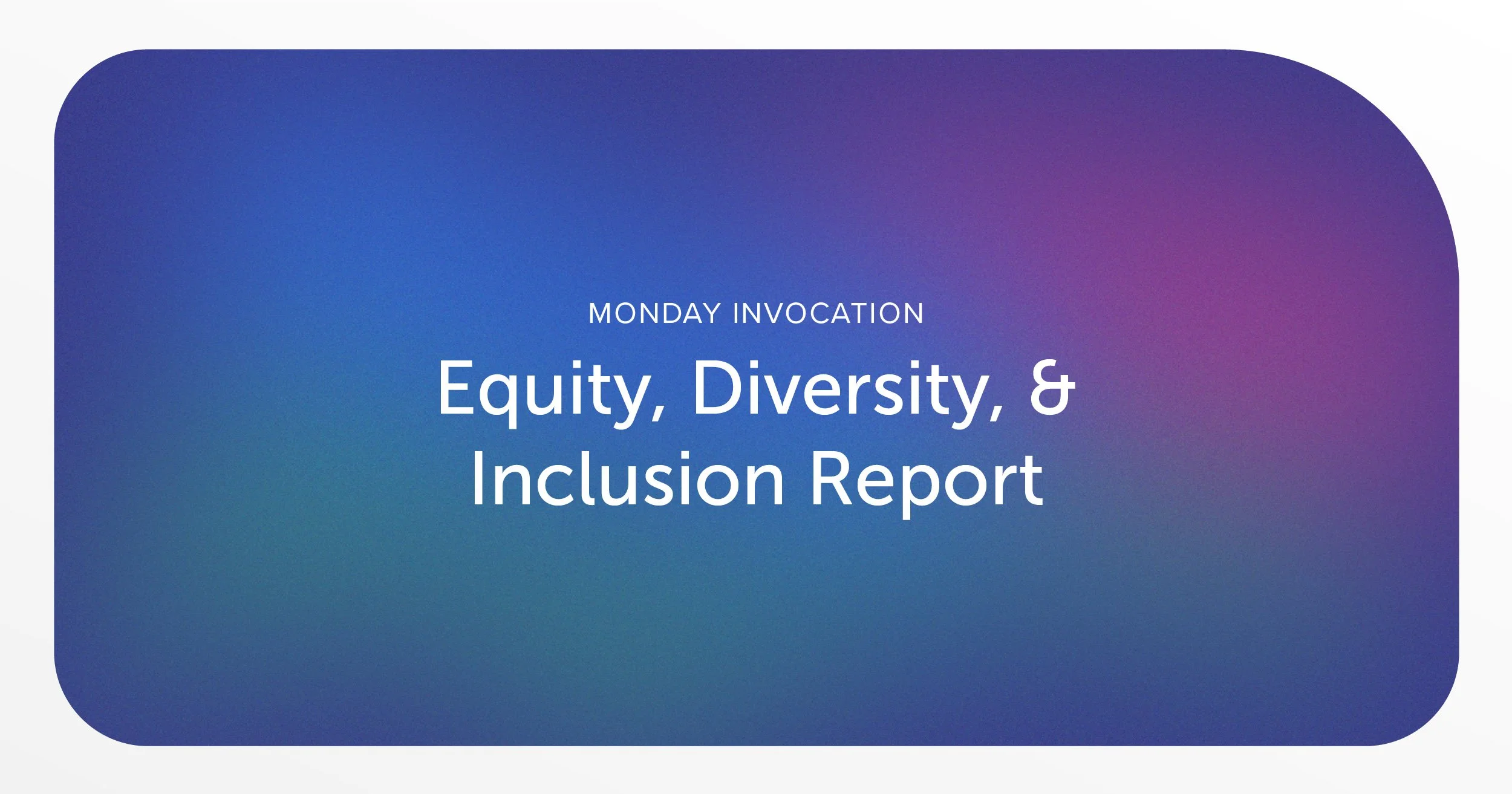 The Equity, Diversity, & Inclusion Report | Inclusion & Belonging — Q ...