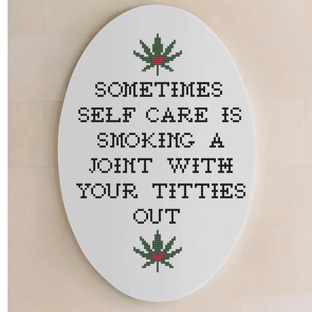 Cannabis Self Care Cross Stitch Pattern | Snarky Cannabis and Titties ...