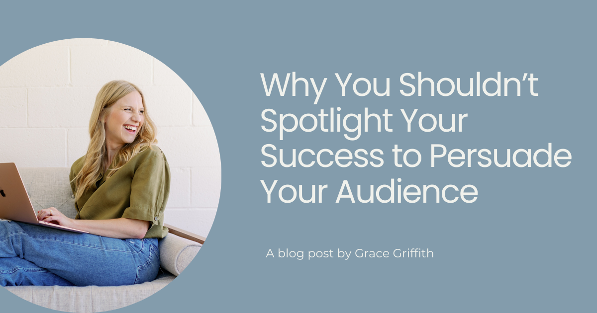 Why You Shouldn’t Spotlight Your Success to Persuade Your Audience and ...