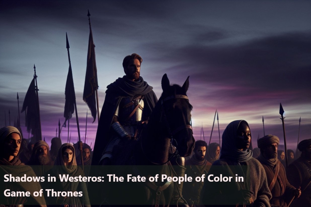 People of Color in Game of Thrones: Shadows in Westeros ...