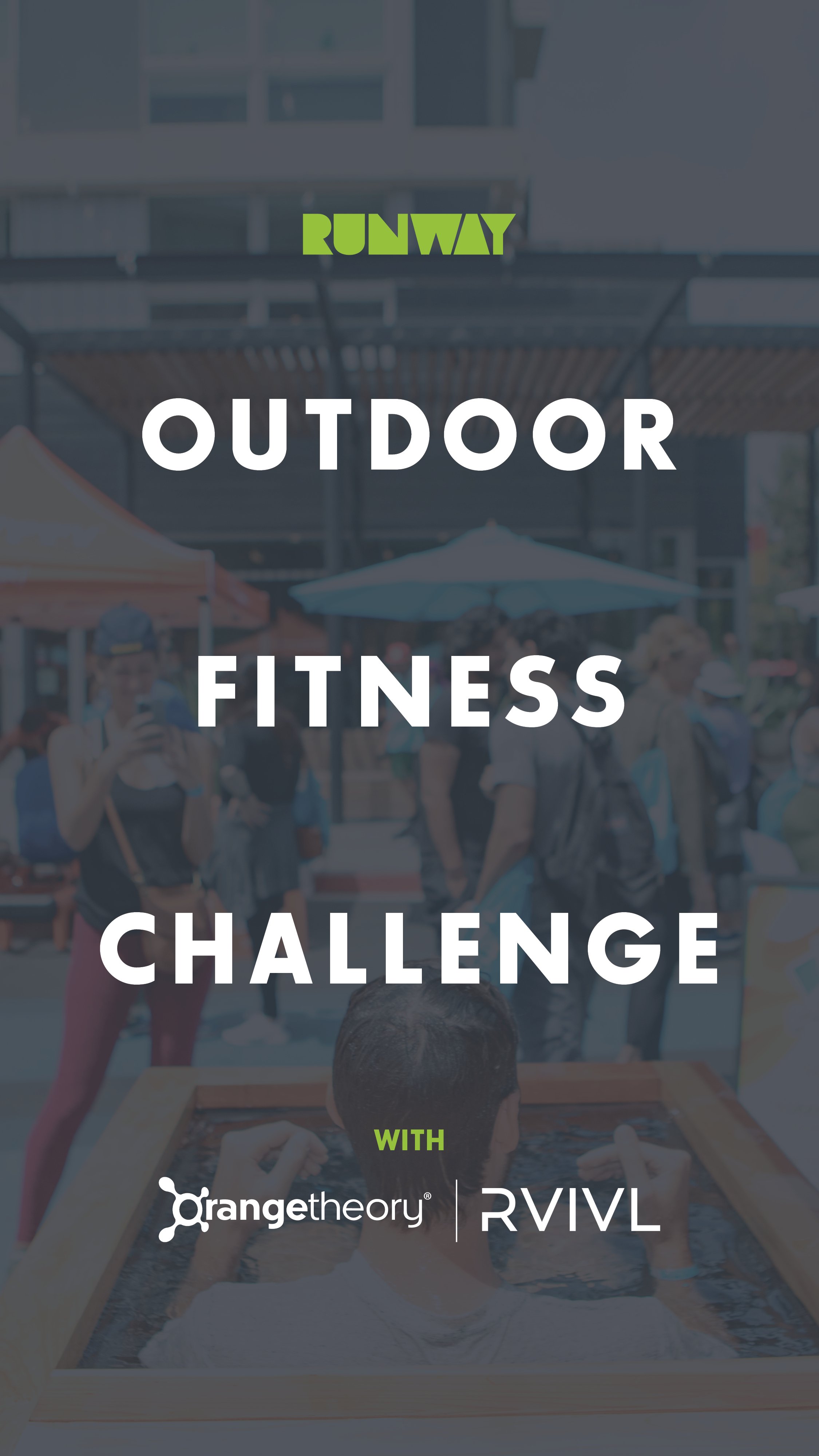 Outdoor Fitness Challenge with Orangetheory & RVIVL — RUNWAY