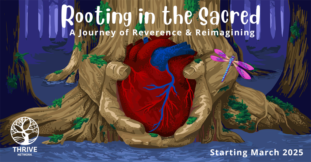 Rooting in the Sacred: A Journey of Reverence & Reimagining — Thrive ...