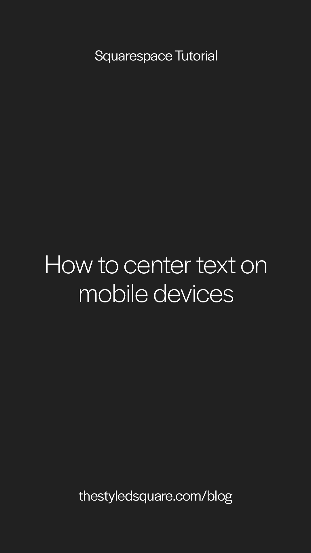 How to center text on mobile devices in Squarespace 7.1 using CSS — The Styled Square | Premium ...
