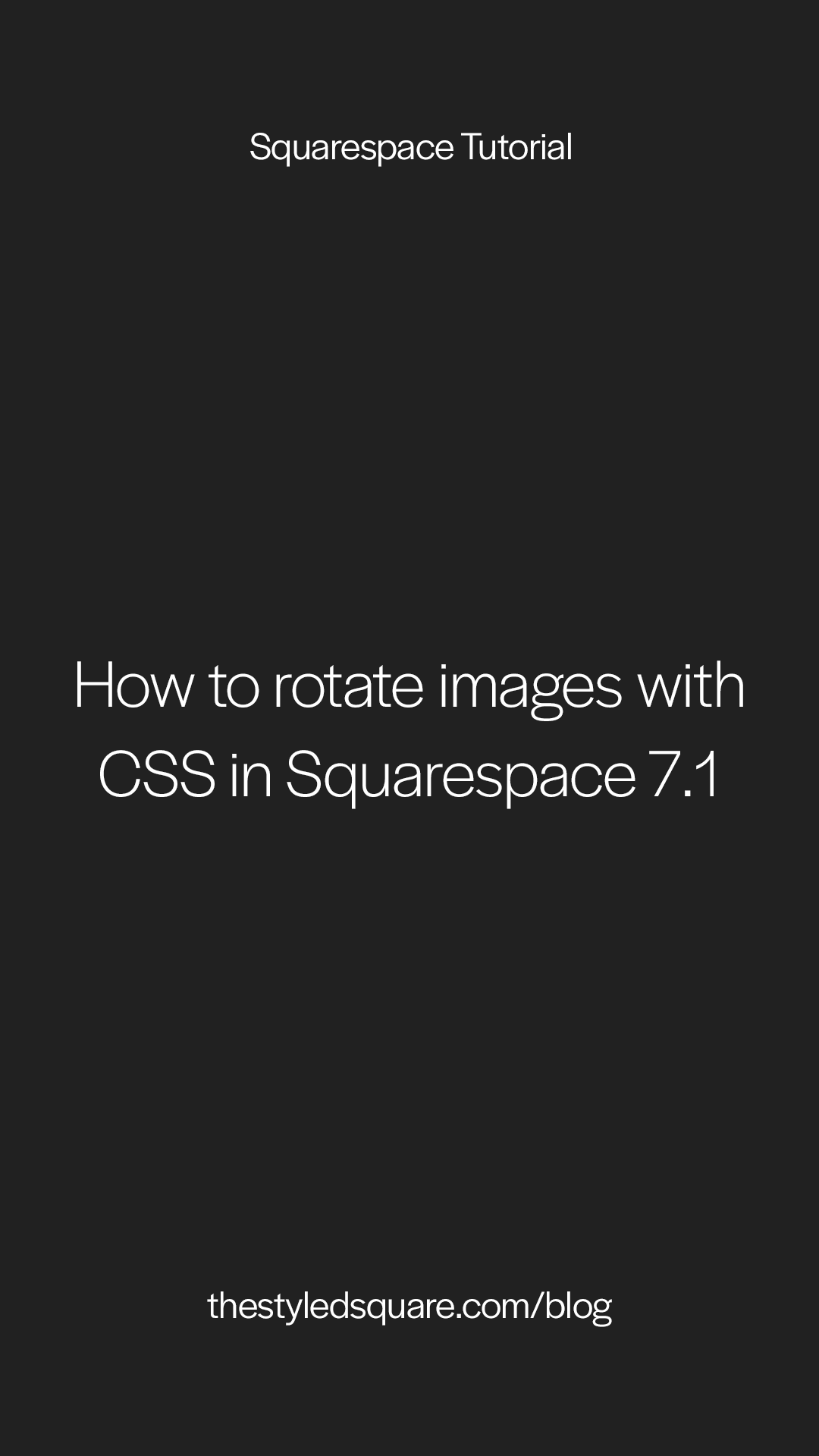 How to rotate an image with CSS (Squarespace 7.1) — The Styled Square | Premium Squarespace ...