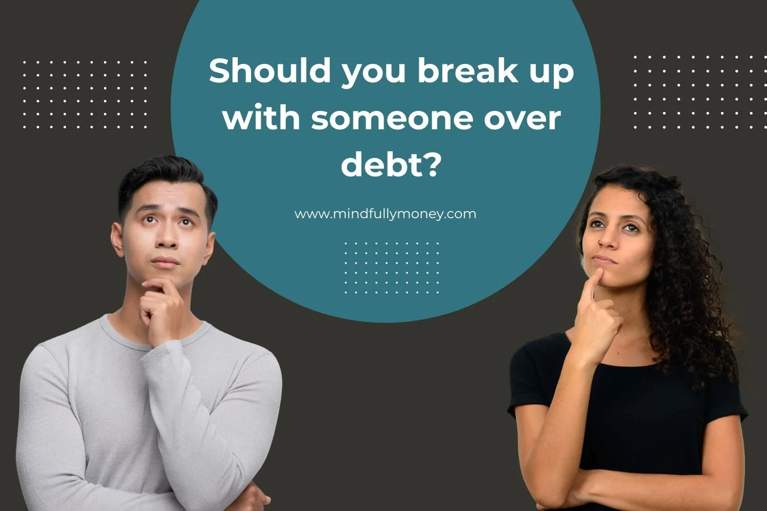 Is Debt a Reason to Break Up? — Mindfully Money | Money Expert and ...