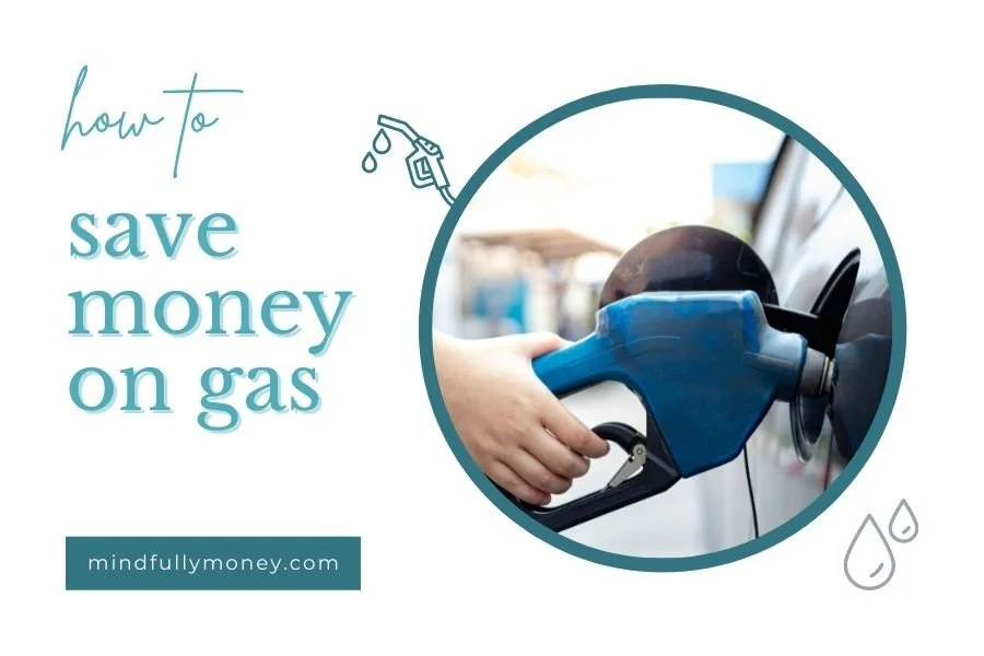 10 Ways to Save Money on Gas — Mindfully Money | Money Expert and ...