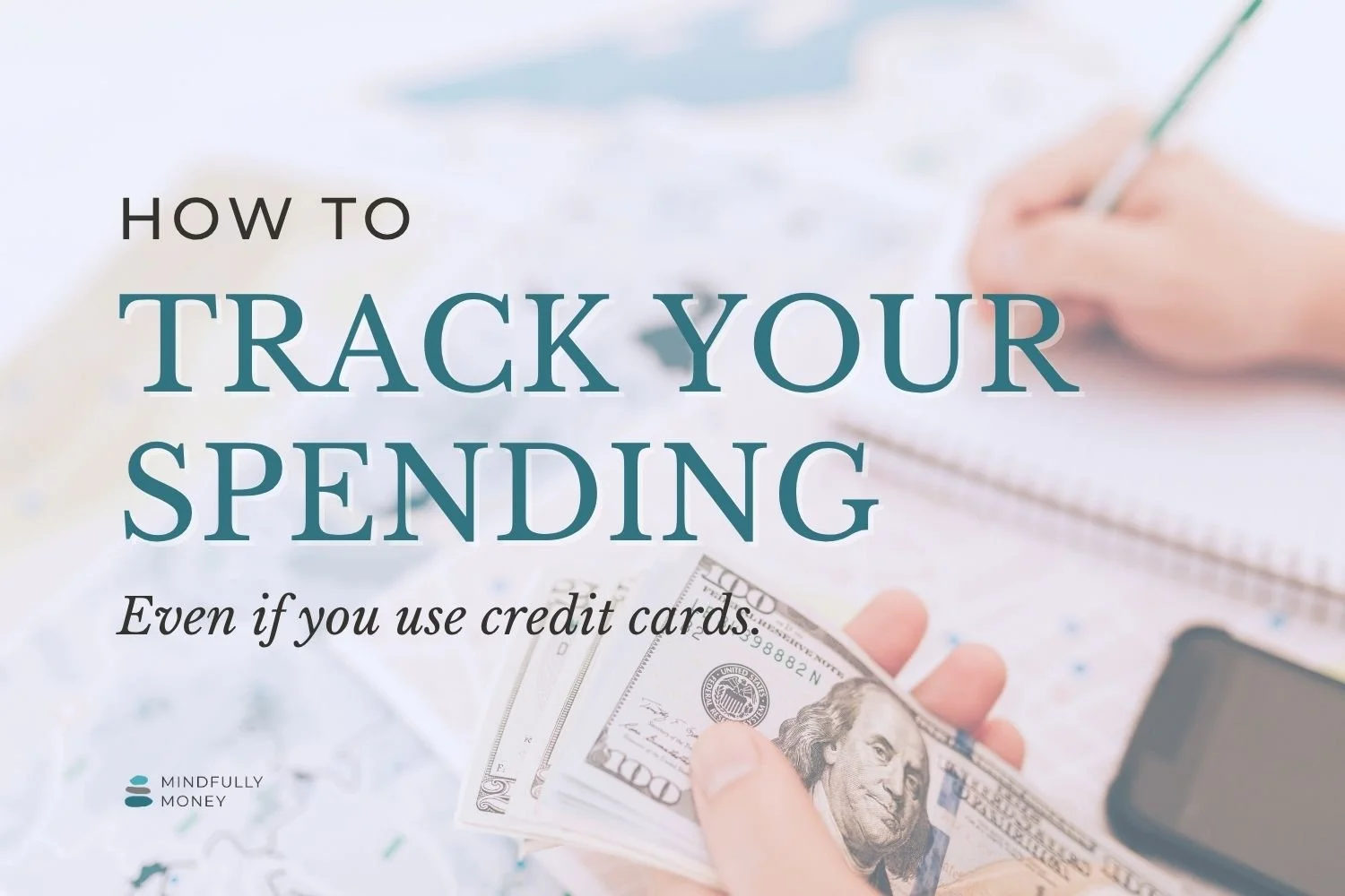 How to Track Your Spending (Especially When You Use Credit Cards)